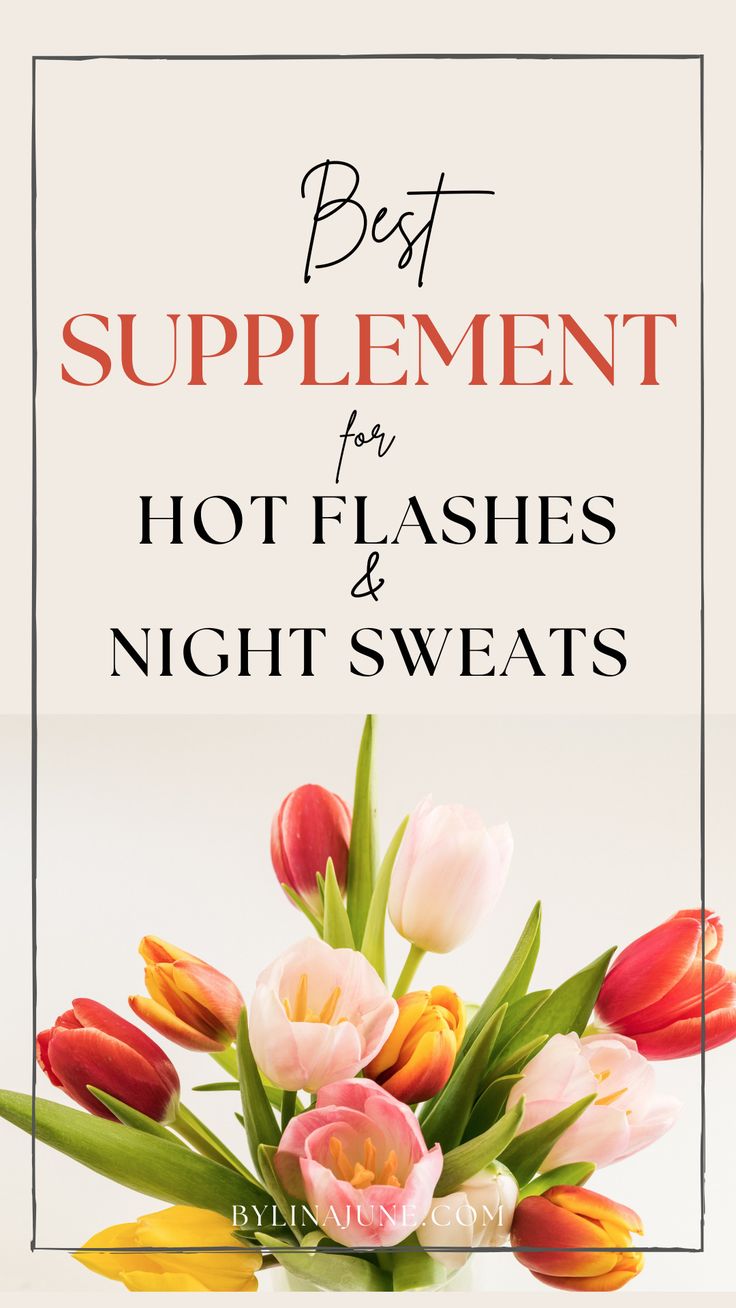 Best Supplement for Hot Flashes & Night Sweats - by Lina & June